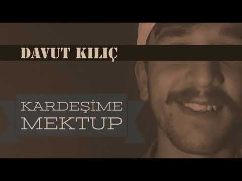 Davut Kılıç ( KARDEŞİME MEKTUP )