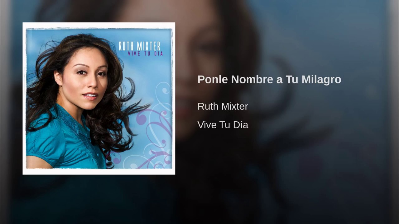 Ruth Mixter - Ponle nombre a tu milagro - YouTube