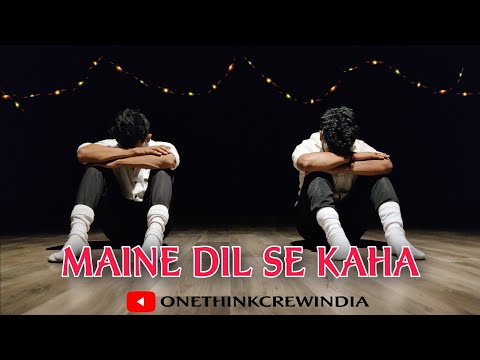 MAINE DIL SE KAHA || DANCE CHOREOGRAPHY || ONE THINK CREW ||
