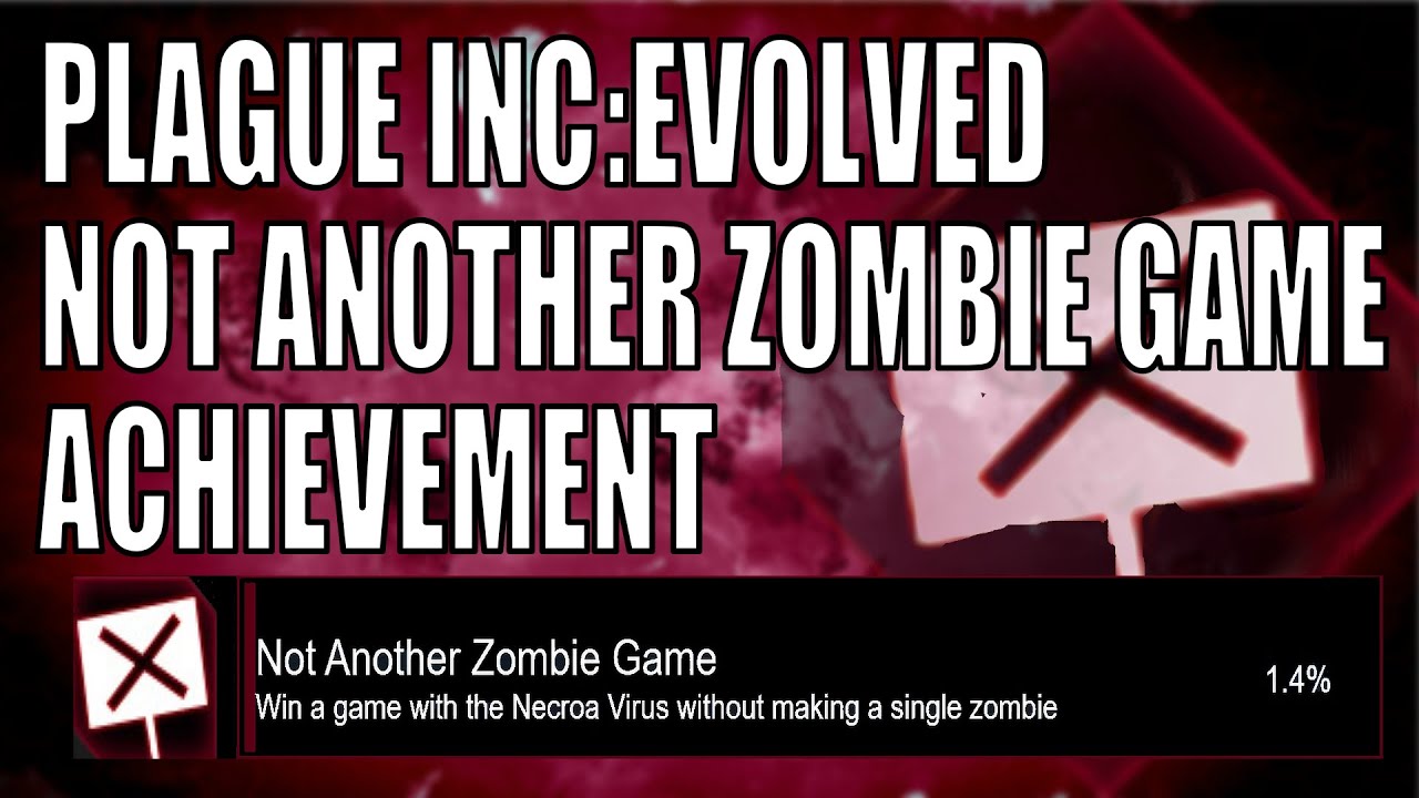 Plague Inc: Evolved- Not Another Zombie Game Achievement - YouTube