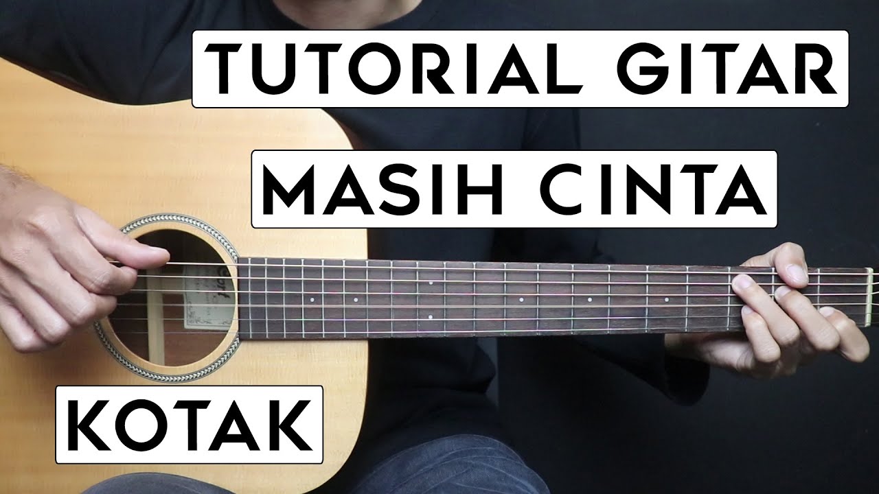 (TUTORIAL GITAR) MASIH CINTA - KOTAK | Lengkap Dan Mudah - YouTube