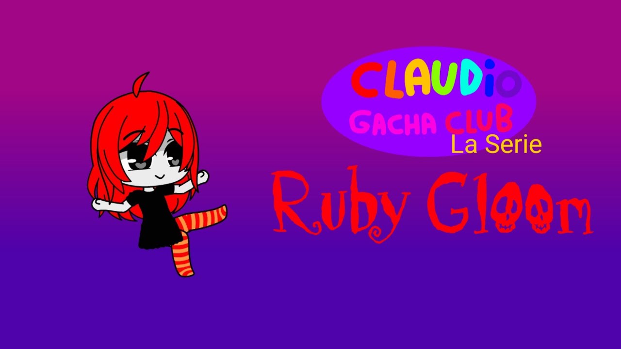 Claudio Gacha Club La Serie Lineas De Voz Ruby Gloom - YouTube