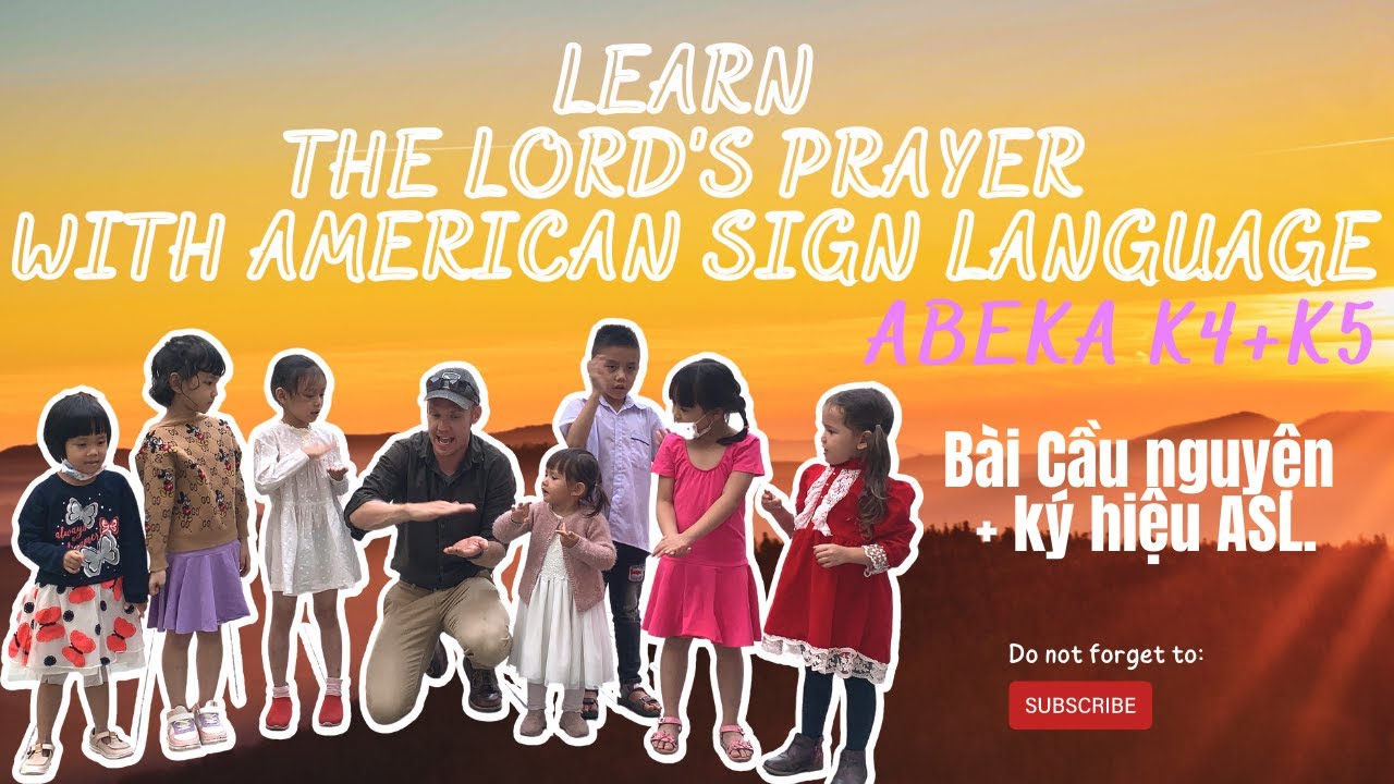 Abeka K4+K5. Learn The Lord’s Prayer with American Sign Language. Bài ...