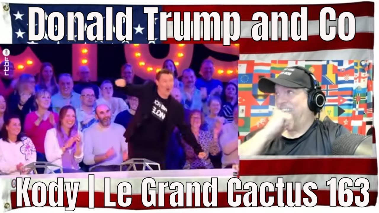 Donald Trump and Co | Kody | Le Grand Cactus 163- REACTION - YouTube
