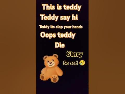 this is teddy teddy say hi teddy its clap your hand oops teddydie 🧸 - YouTube