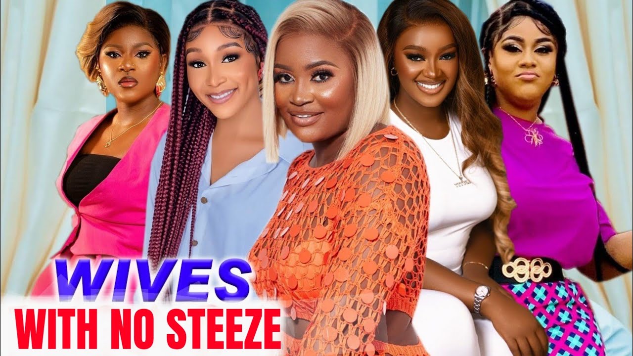 Wives With No Steeze (Complete Season)- 2025 Latest Nigerian Nollywood ...