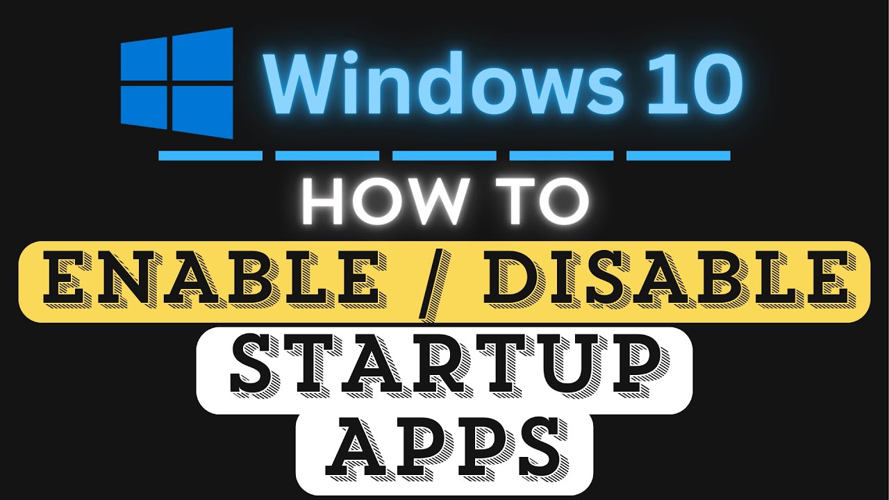 How to Enable or Disable Startup Apps in Windows 10 | Step-by-Step ...