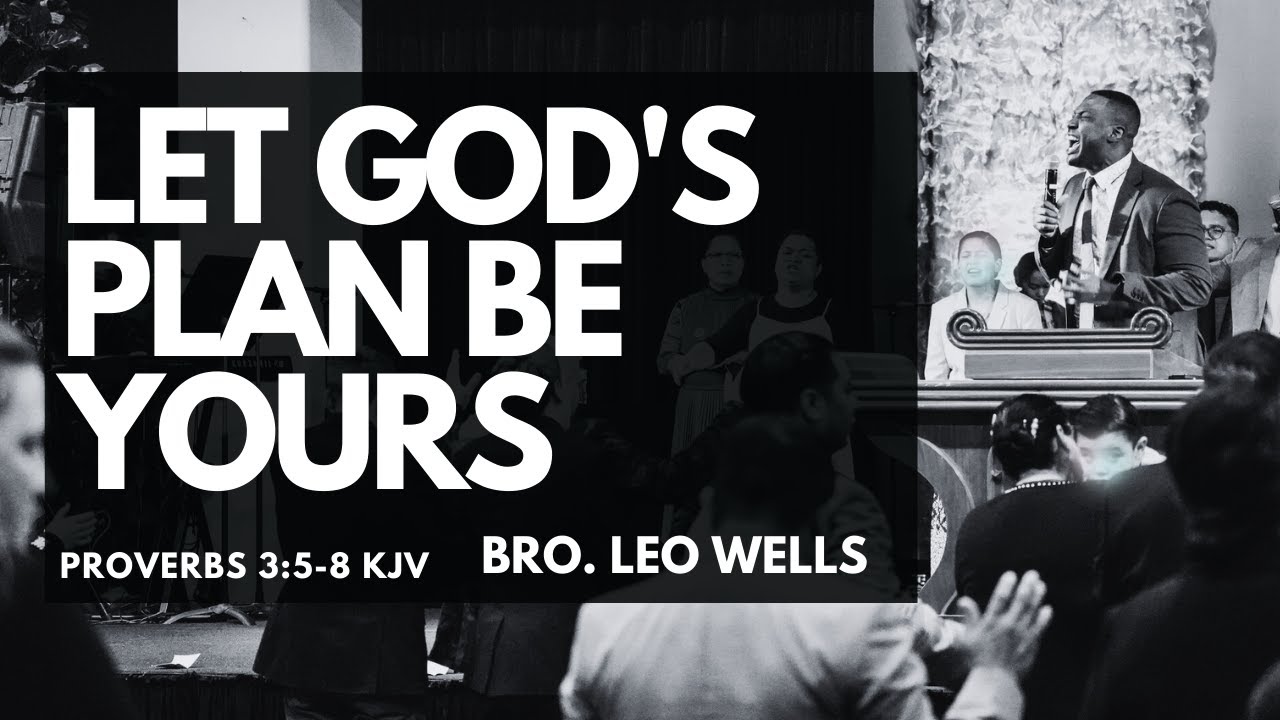 LET GOD'S PLAN BE YOURS! | BRO. LEO WELLS - YouTube