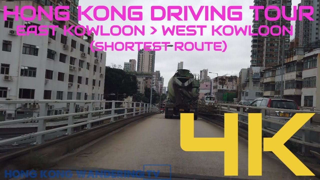 ULTRA HD 4K HONG KONG DRIVING TOUR - FROM EAST TO WEST KOWLOON - YouTube