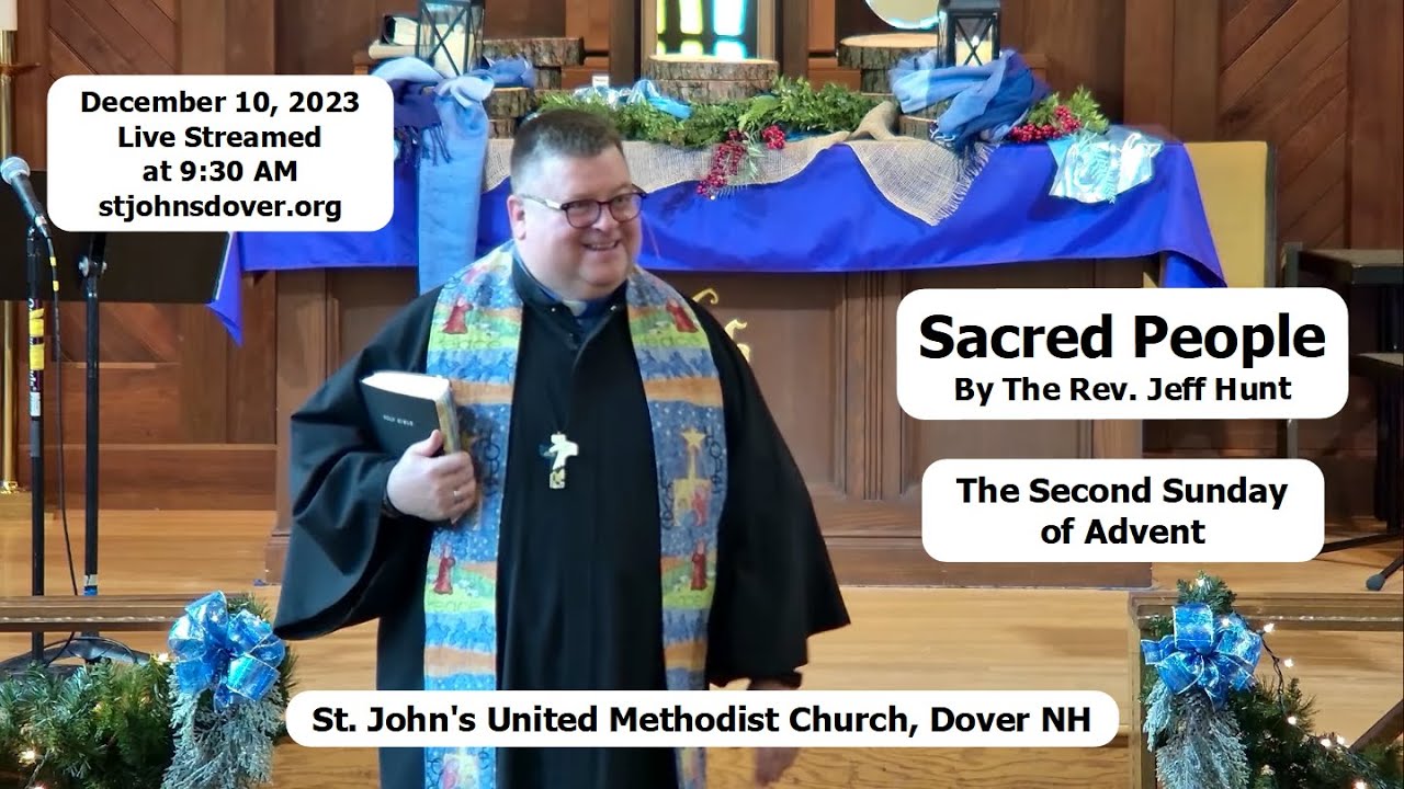 12/10/2023 "Sacred People" by the Rev Jeff Hunt - St John's UMC, Dover ...