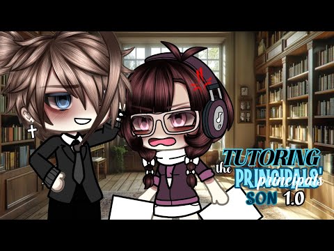 [💢📚TUTORING THE PRINCIPAL'S SON💢📚] GLMM (GACHALIFEMINIMOVIE)❔️ itz_reese🎒