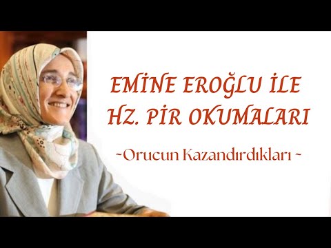 EMİNE EROĞLU İLE HZ. PİR OKUMALARI - ​​ORUCUN KAZANDIRDIKLARI