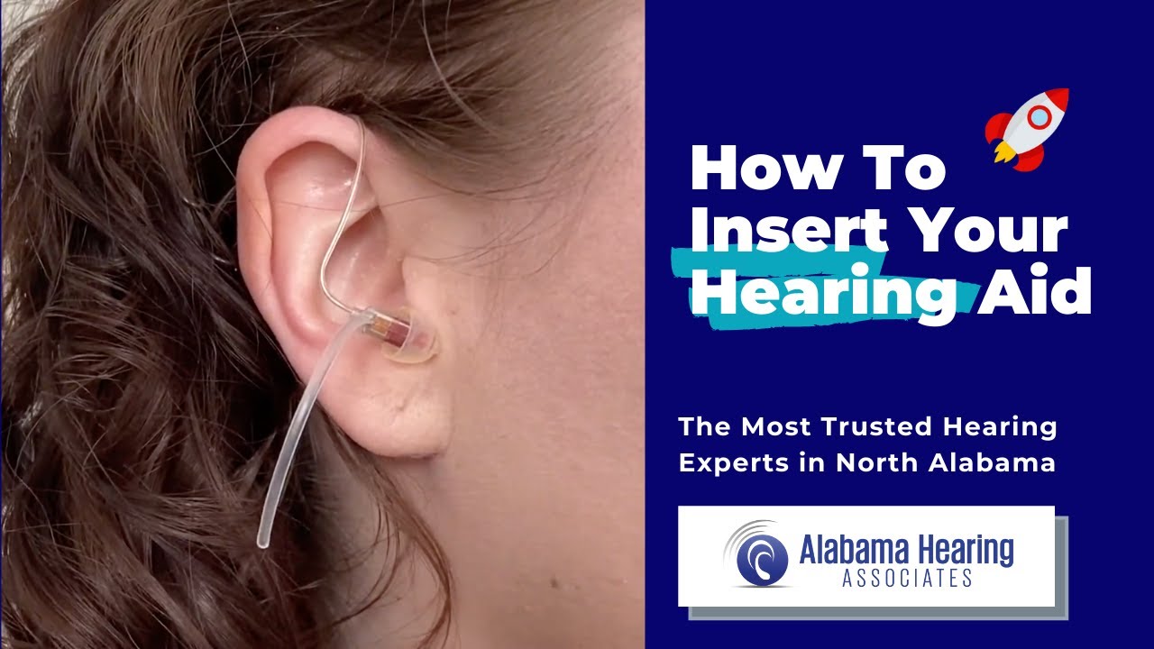 How To Insert Your Hearing Aid Properly | Alabama Hearing Associates ...