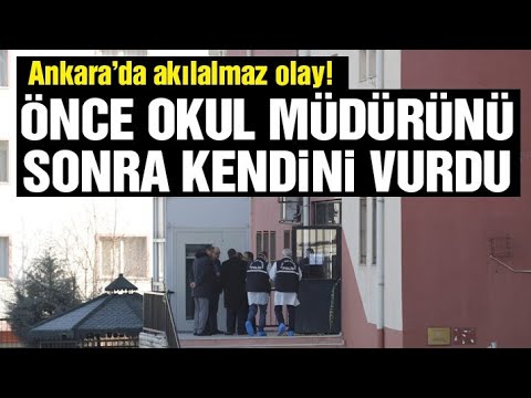 Ankara'da akıl almaz olay ! Önce okul müdürünü sonra kendini vurdu !