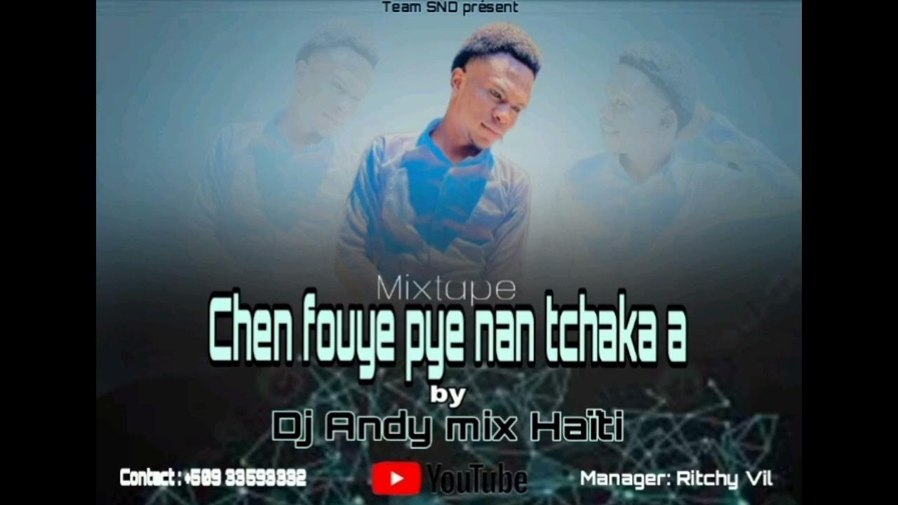 MIXTAPE ''Chen Fouye Pye Nan Tchaka a'' by Dj Andy Mix Haïti🔥🙌 Part_1 🍻🍾 - YouTube
