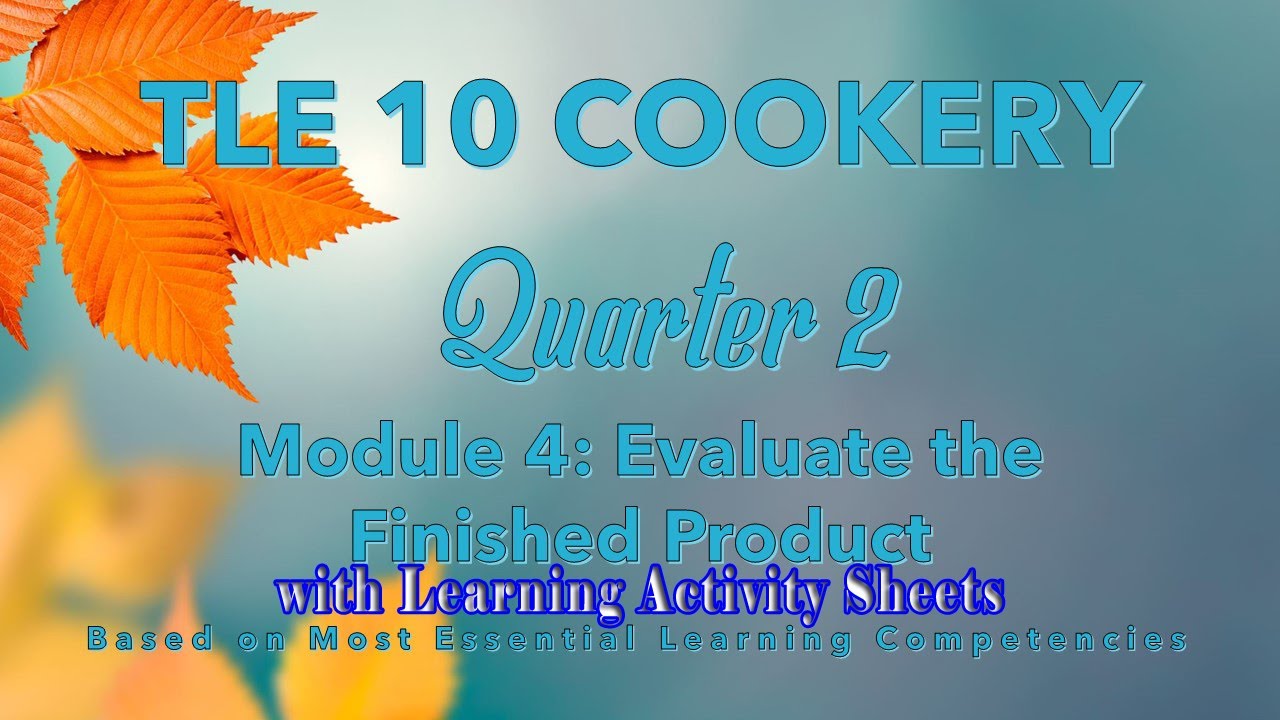 TLE 10 Cookery | Quarter 2 | Module 4 | Evaluate the Finished Product ...