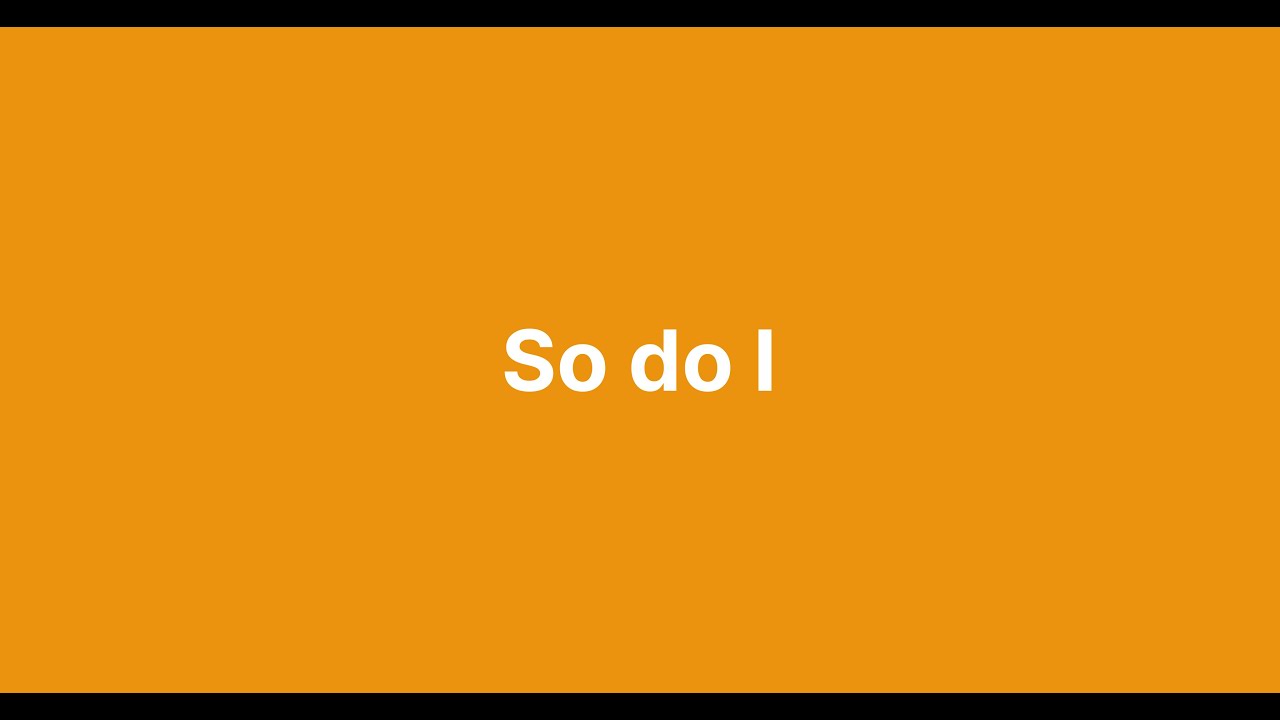 So do I - YouTube