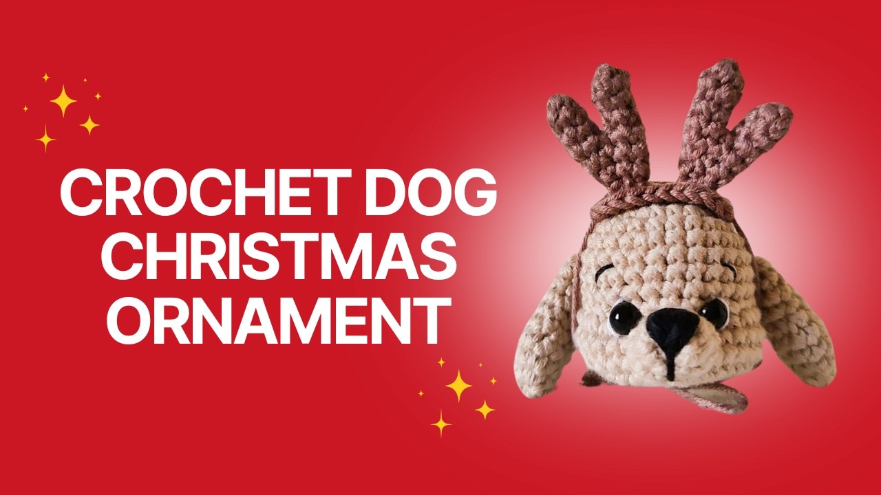 Quick Crochet Dog With Reindeer Ears Christmas Ornament Pattern (Make ...
