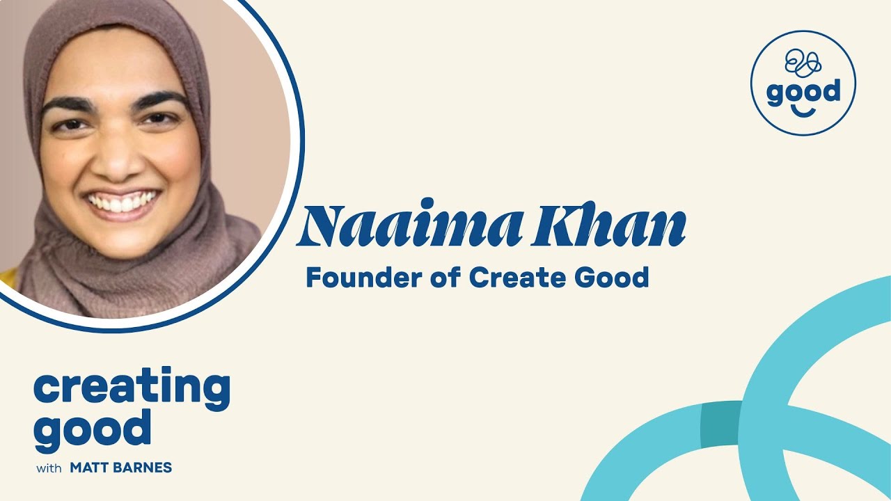 Create Good with Naaima Khan of Create Good - YouTube