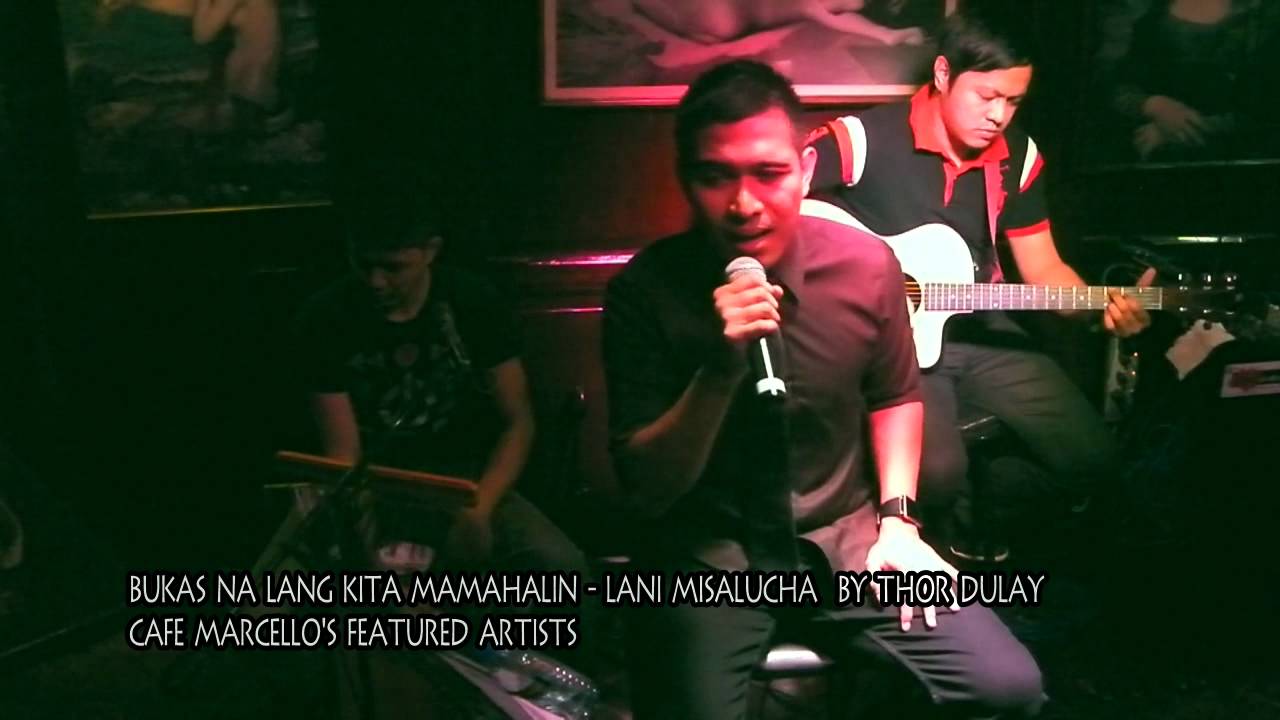 Bukas Kita Mahalin - Lani M. By Thor Dulay @ Cafe Marcello - YouTube