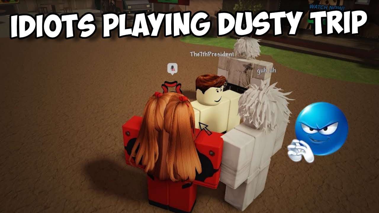 ROBLOX | Idiots Playing A DUSTY TRIP - YouTube