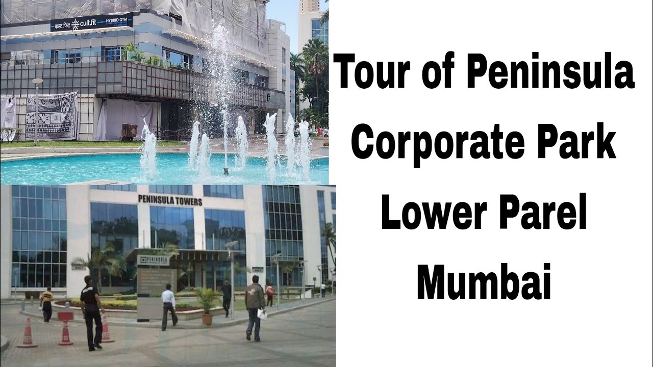 Tour of Peninsula Corporate Park Lower Parel Mumbai I Lower Parel ...