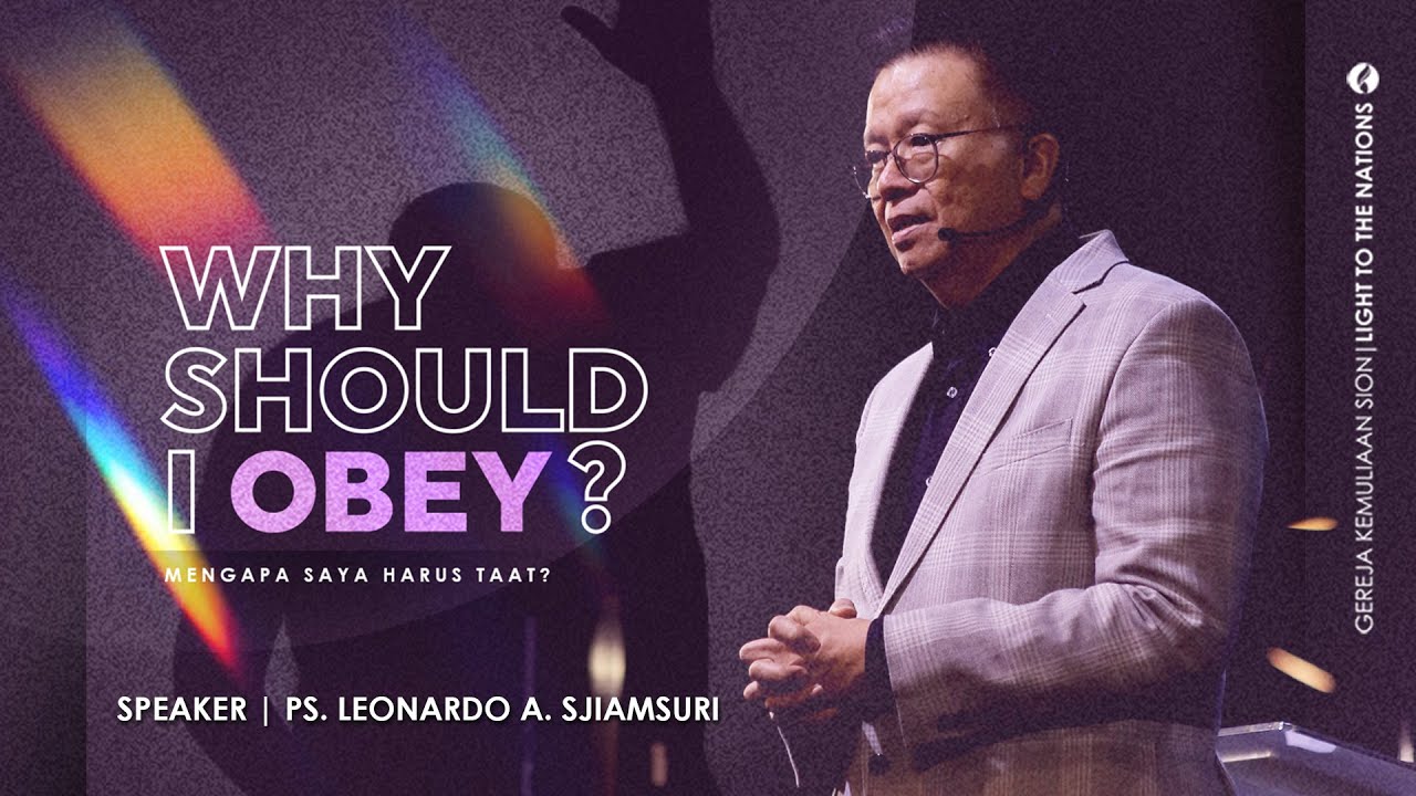 WHY SHOULD I OBEY | Sermon by Ps. Leonardo A. Sjiamsuri - YouTube
