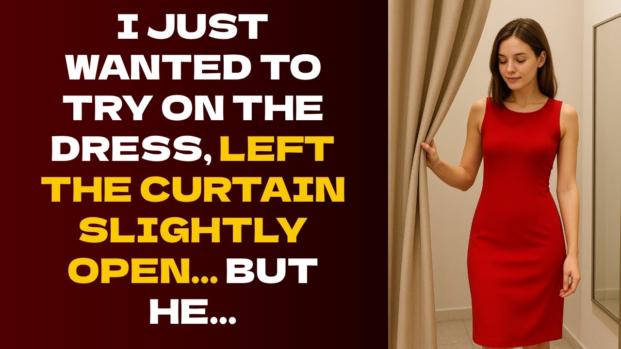 I Just Wanted To Try On The Dress, Left The Curtain Slightly Open… But ...