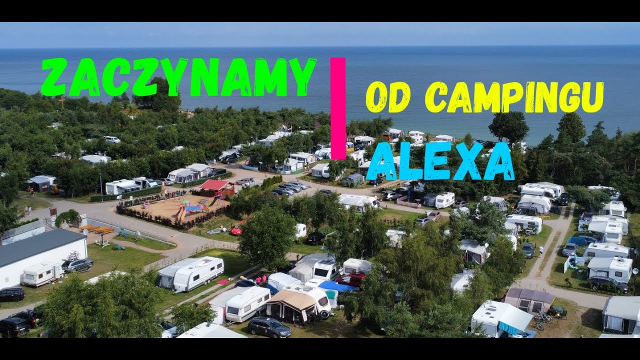 Lipcowy urlop - czas start. Zaczynamy od "CAMPING ALEXA". Jak długo ...