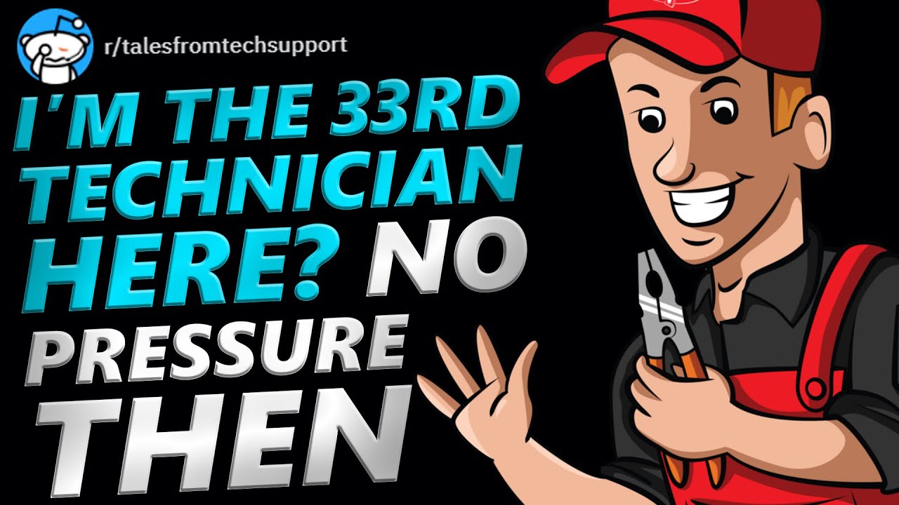 Tales From Tech Support | I'M THE 33RD TECHNICIAN HERE! | r ...