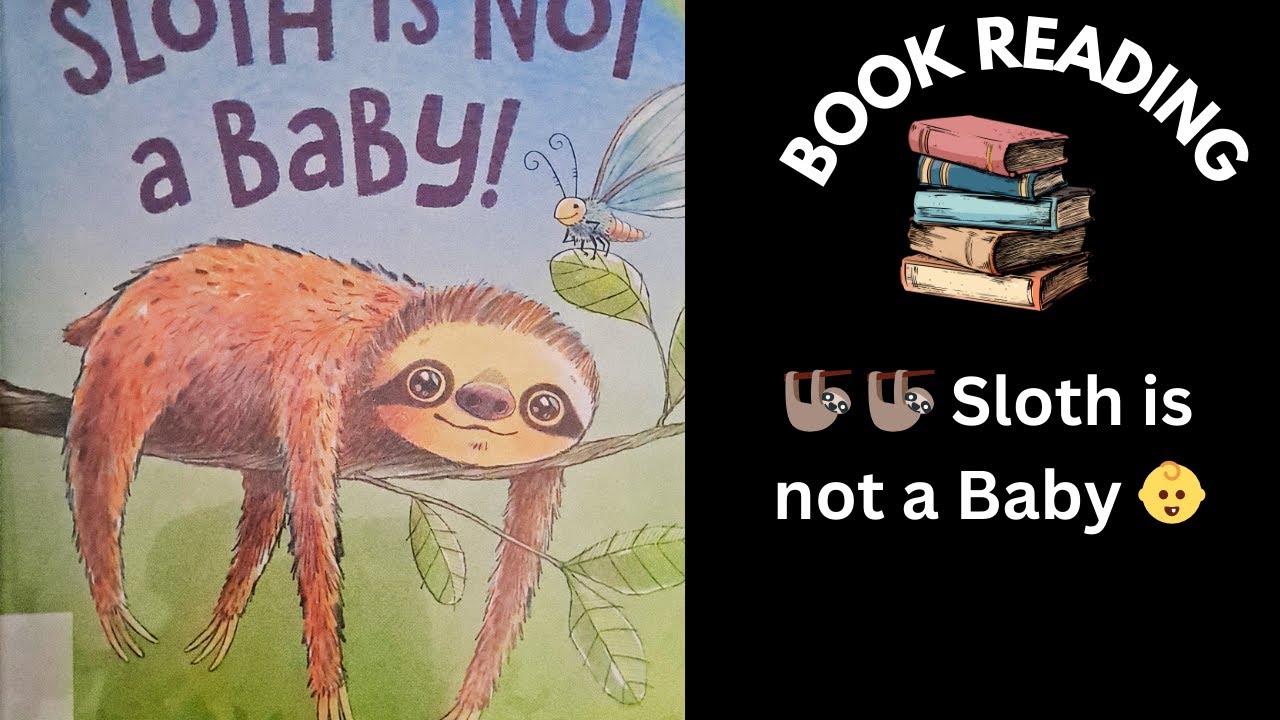 🦥 🦥 Sloth is not a Baby 👶|| Book Reading || Children's Book Readaloud ...