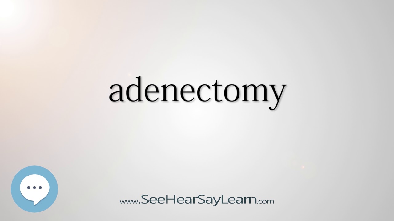 adenectomy (Every English Word Pronounced) 📕🔊🗣️😎 - YouTube