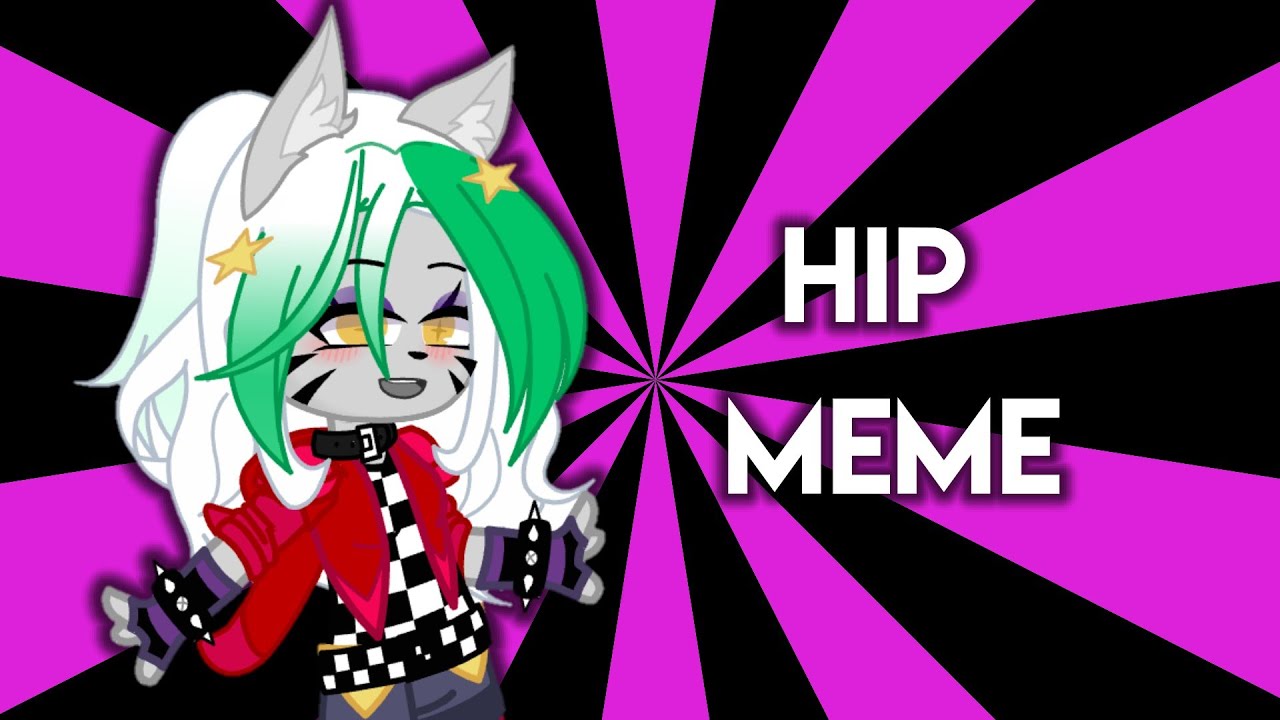 Hip//meme//FNAF security breach//Roxanne Wolf/Roxy//Gacha Club/Gacha ...