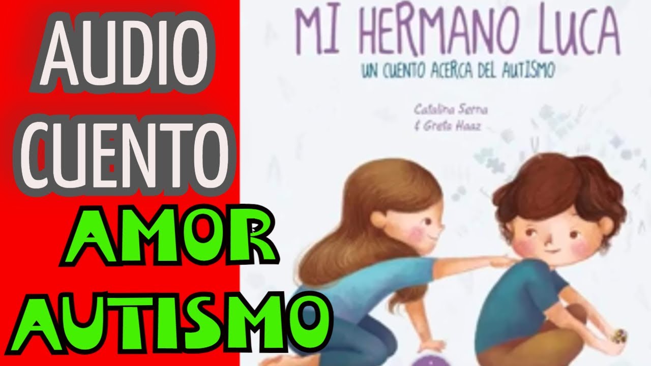 AUDIOCUENTO "MI HERMANO LUCA" (CATALINA SERNA - GRETA HAAZ)/ CUENTOS ...