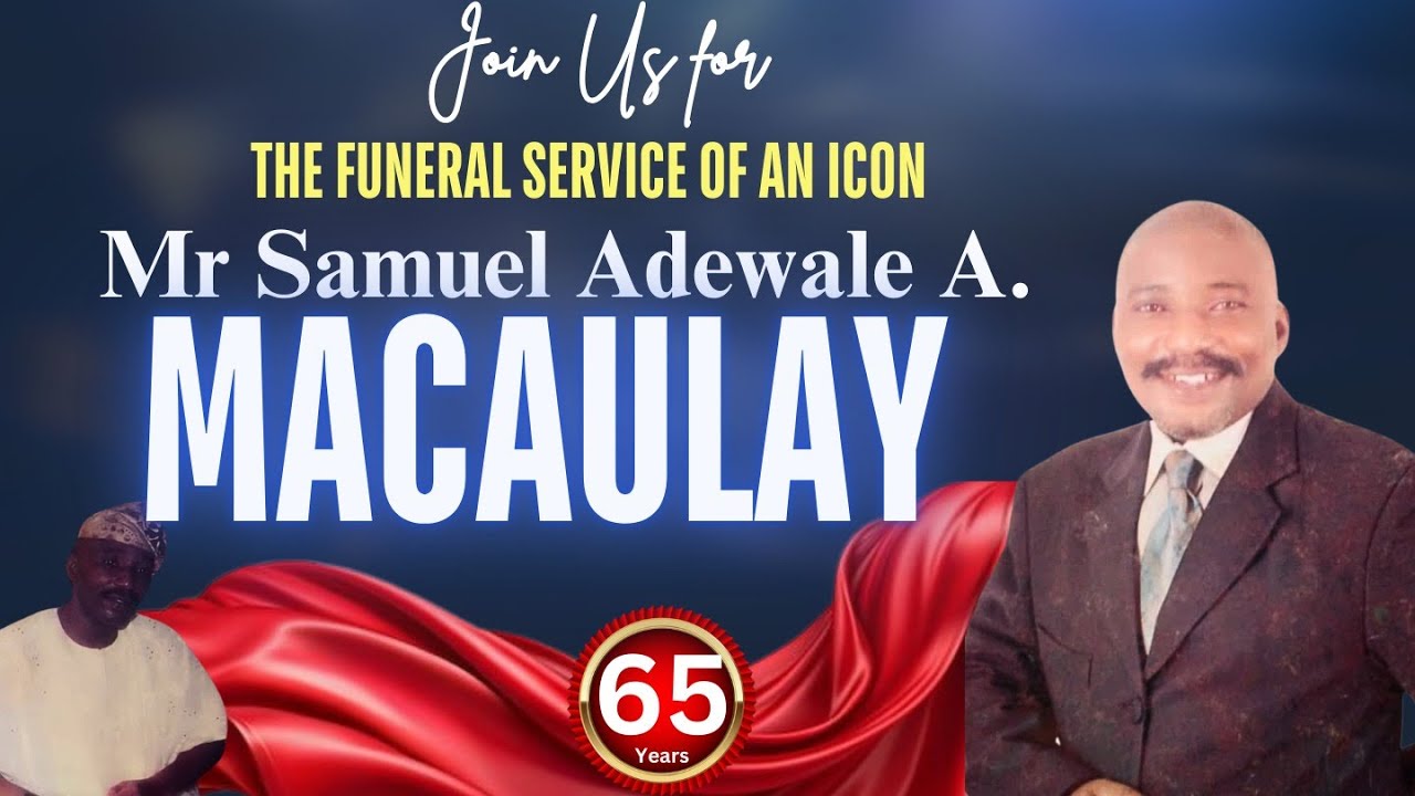 FUNERAL SERVICE FOR MR SAMUEL ADEWALE ADISA MACAULAY - YouTube