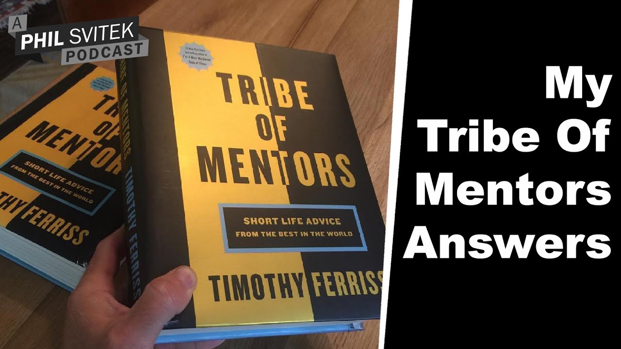 My Answers to Most of Tim Ferriss' Questions from "Tribe of Mentors ...