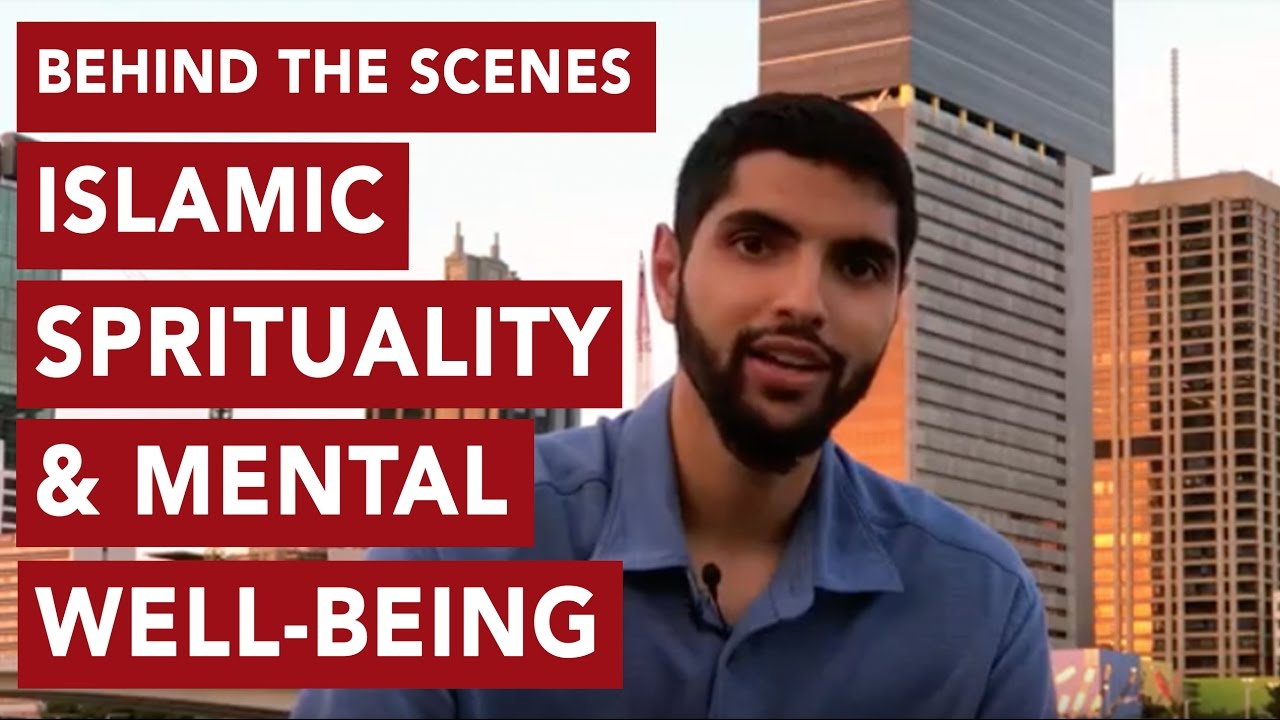 Islamic Spirituality and Mental Well-Being | Behind the Scenes - YouTube