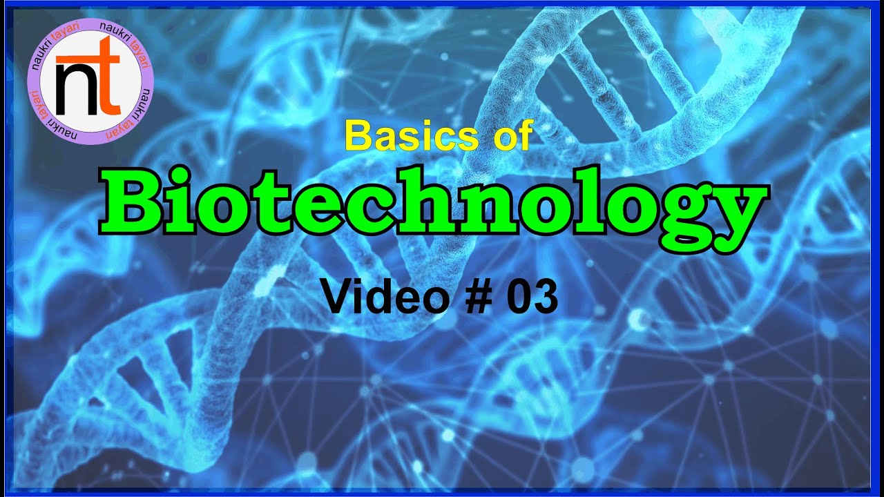 Basics of Biotechnology | Video # 03 | बायोटेक्नोलॉजी के बेसिक्स | आसान ...