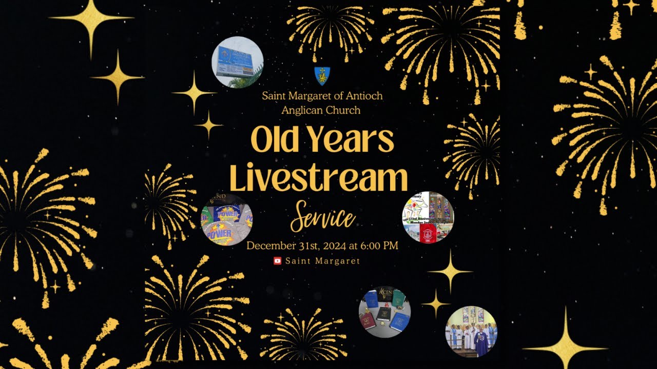 " Old Year’s Service Live | Saint Margaret of Antioch Anglican Church ...