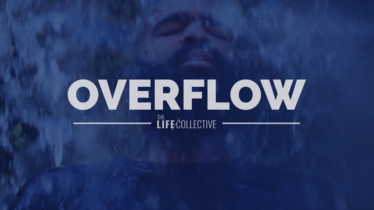Overflow (Official Music Video)- The LIFE Collective feat. Johnny Knox ...