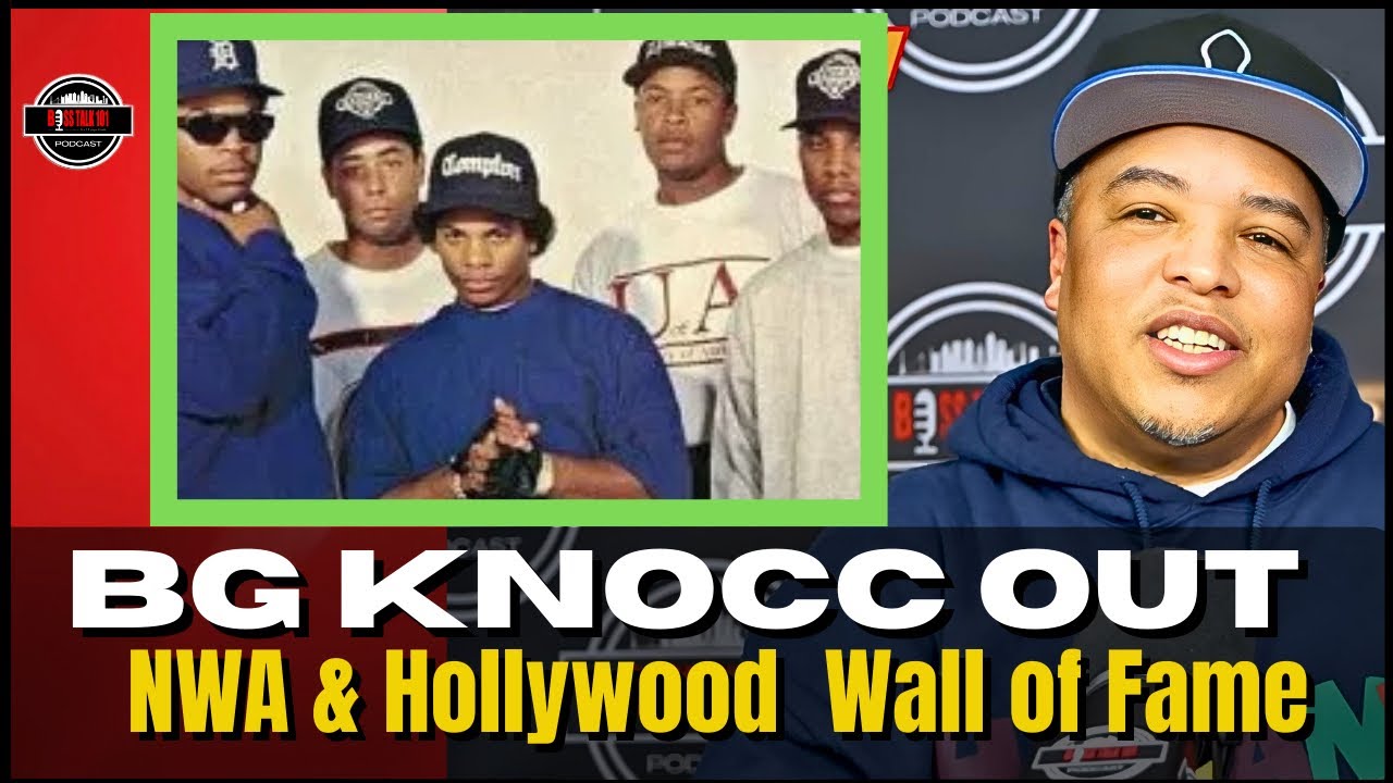 BG Knocc Out Do You Think NWA Will Ever get a Star on The Hollywood ...