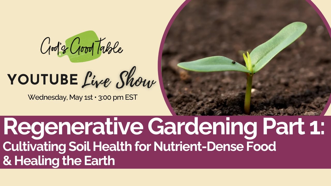 Regenerative Gardening Part 1: Cultivating Soil Health for Nutrient ...