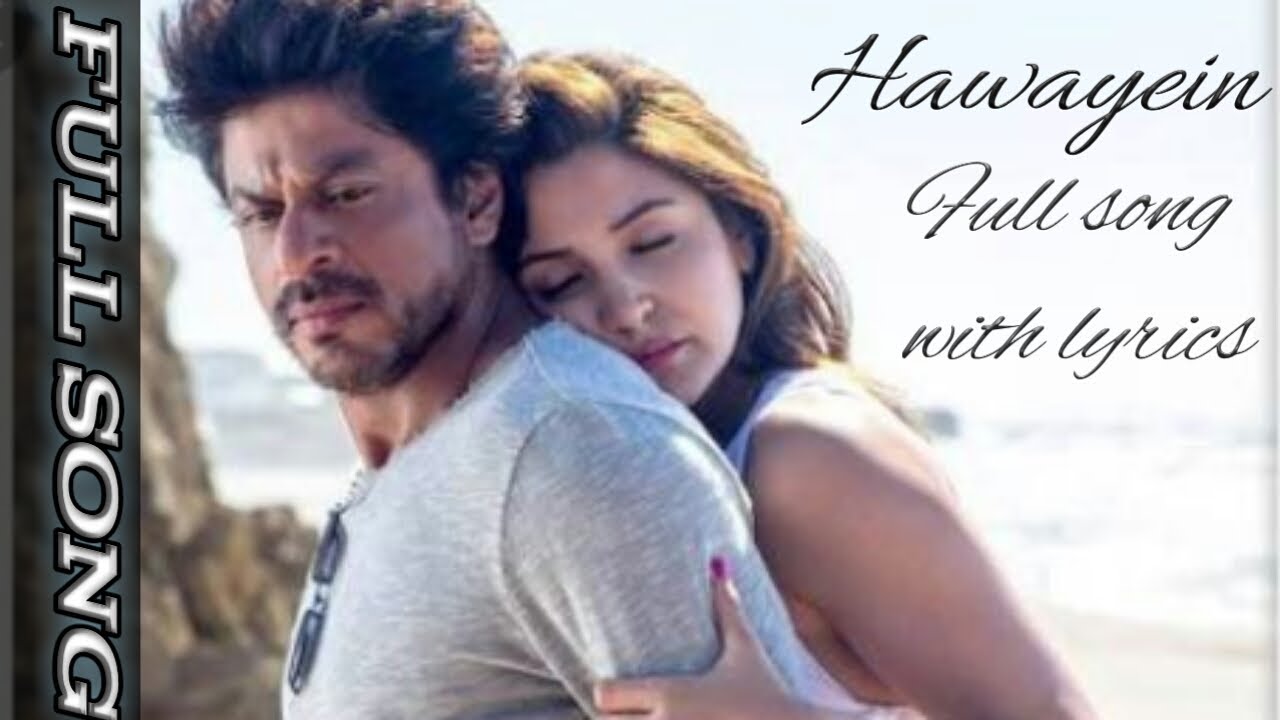 Hawayein Song | Full Song | Jab Harry Met Sejal | Shah Rukh Khan ...