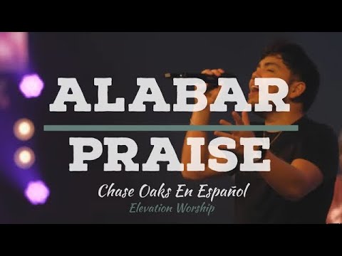 Alabar | Praise Elevation Worship - Spanish cover | Iglesia Chase Oaks ...