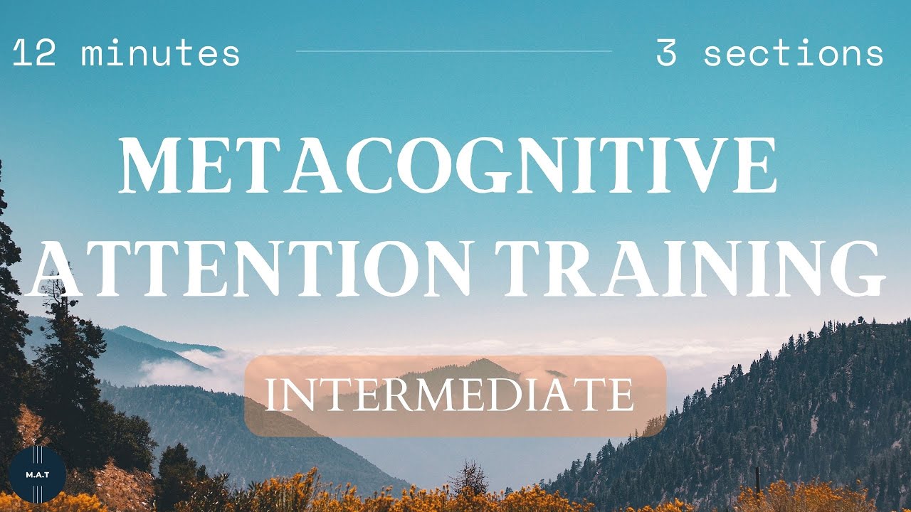 Intermediate [5] - Attention Training Technique (ATT) - Metacognitive Therapy. - YouTube