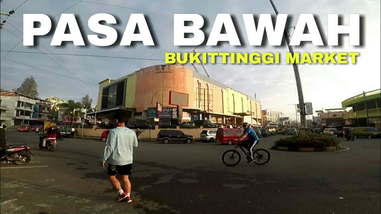 Suasana Pagi Di Pasar Banto Dan Pasar Bawah Bukittinggi - YouTube
