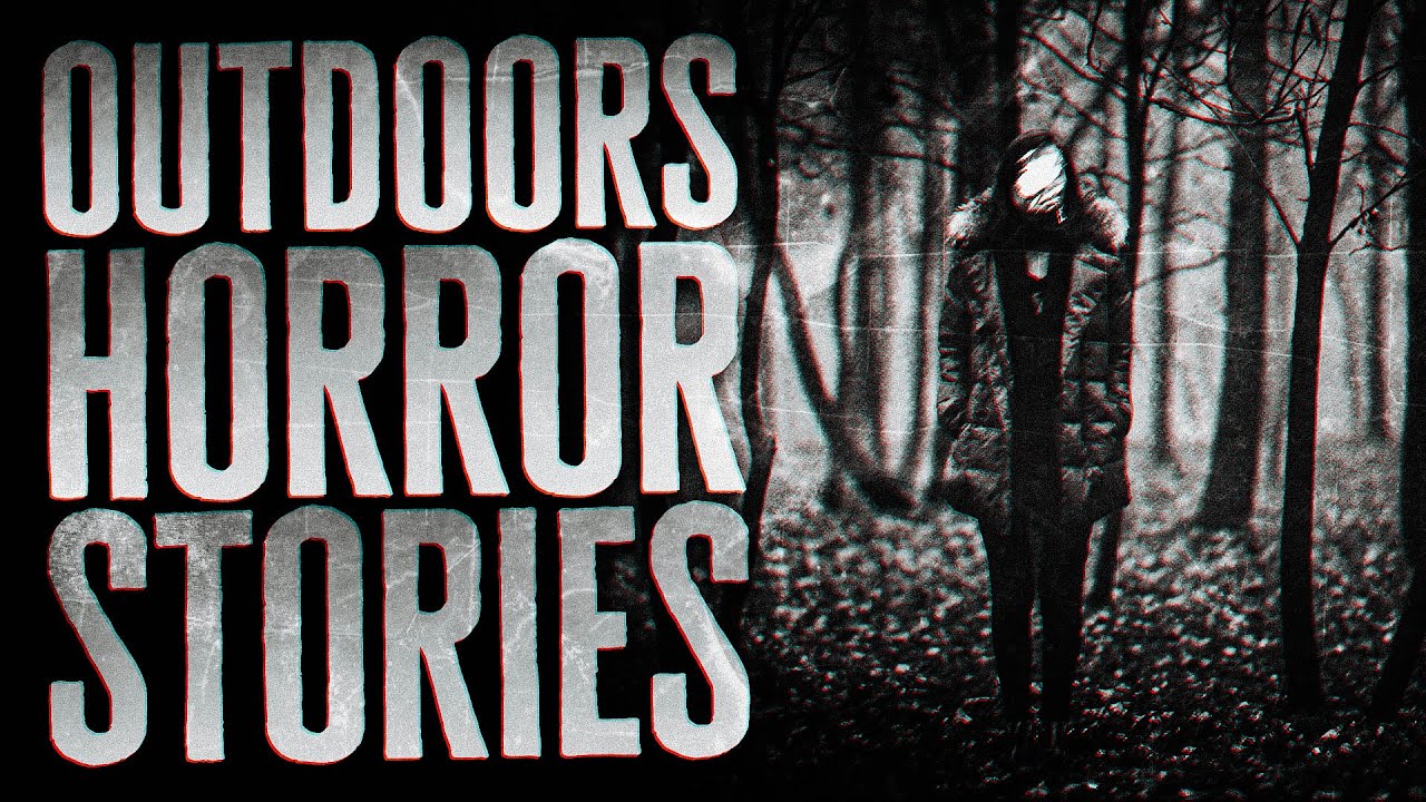 4 Scary Outdoors Horror Stories - YouTube