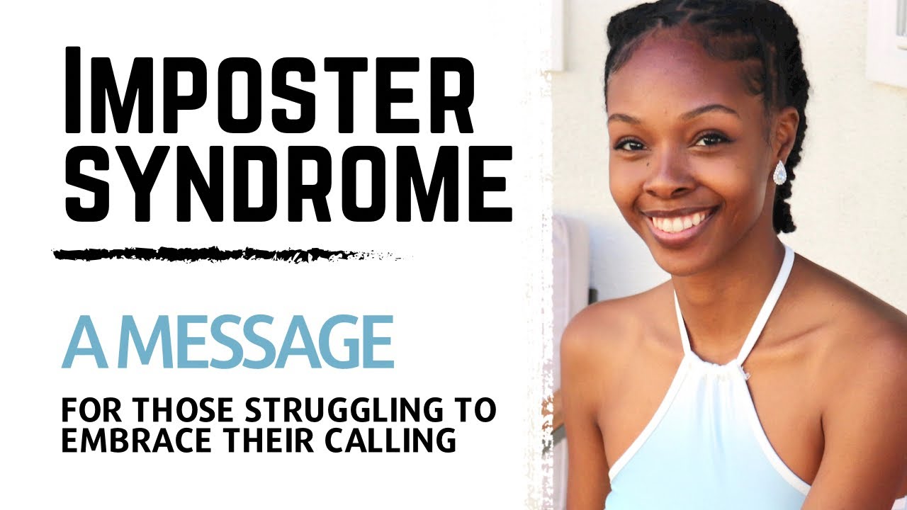 Imposter Syndrome | A Message for those Struggling to Embrace their ...