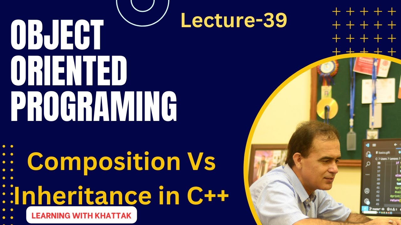[Object Oriented in Urdu/Hindi] L-39 | Composition in C++ | Composition Vs Inheritance in C++ ...