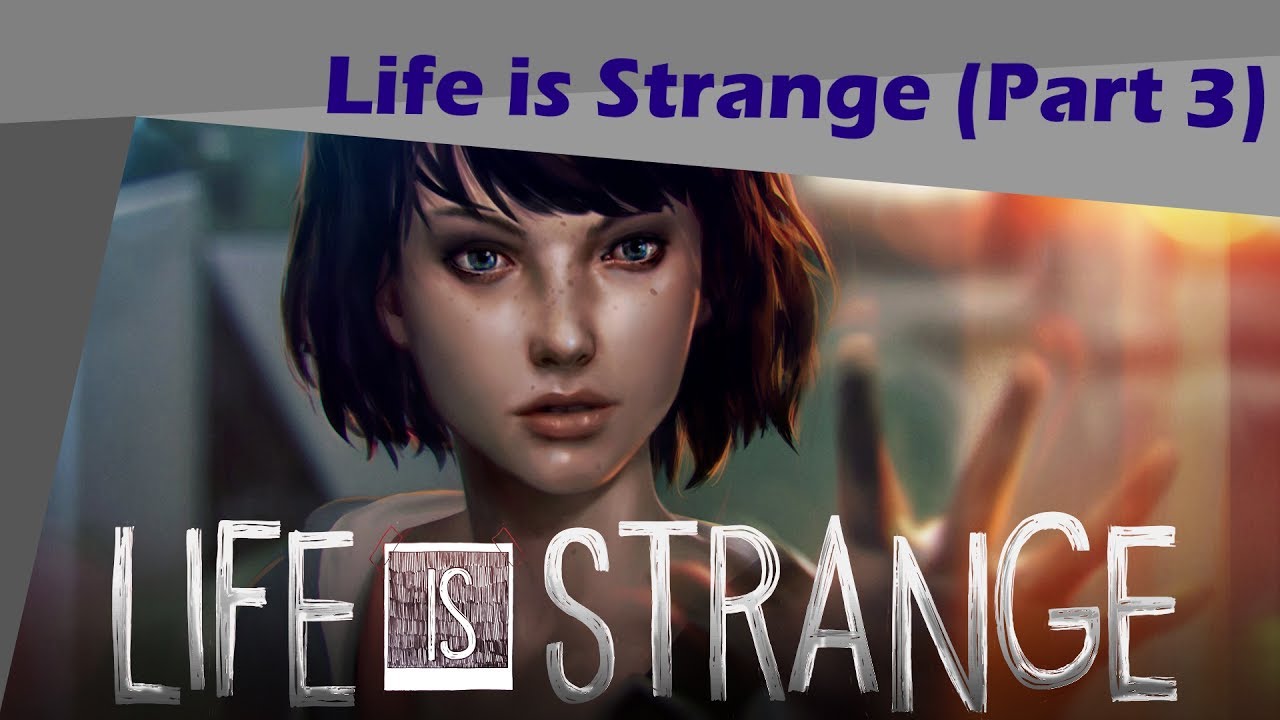 Life is Strange Part 3 (Warning! Bad language) - YouTube
